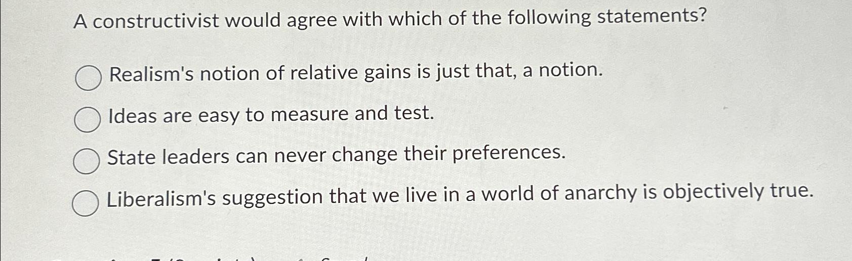 Solved A constructivist would agree with which of the | Chegg.com