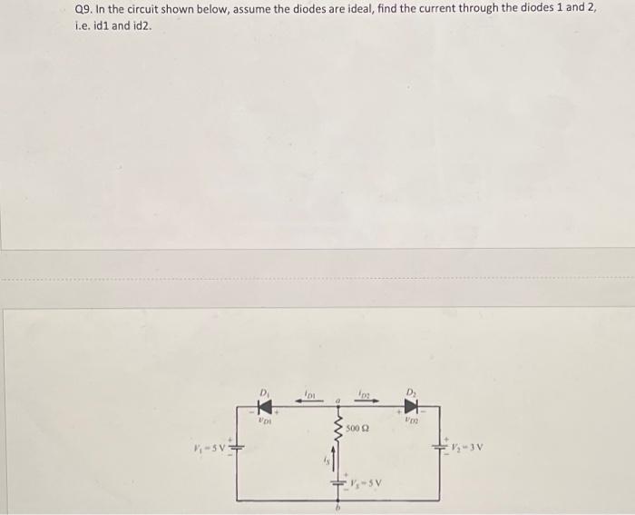 Q9. In the circuit shown below, assume the diodes are | Chegg.com