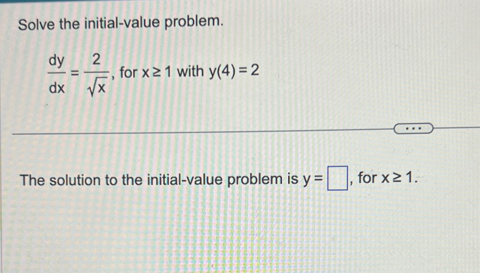 Solved Solve the initial-value problem.dydx=2x2, ﻿for x≥1 | Chegg.com