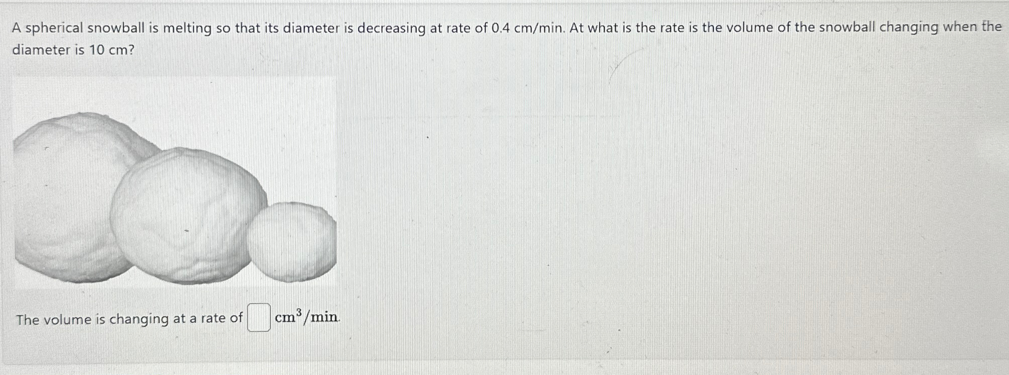 A spherical snowball is melting so that its diameter | Chegg.com
