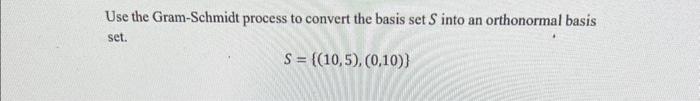 Solved Use the Gram-Schmidt process to convert the basis set | Chegg.com