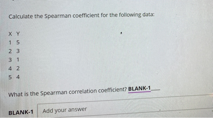 Solved Calculate the Spearman coefficient for the following | Chegg.com