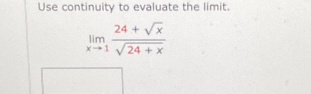 Solved Use continuity to evaluate the limit.limx→124+x224+x2 | Chegg.com