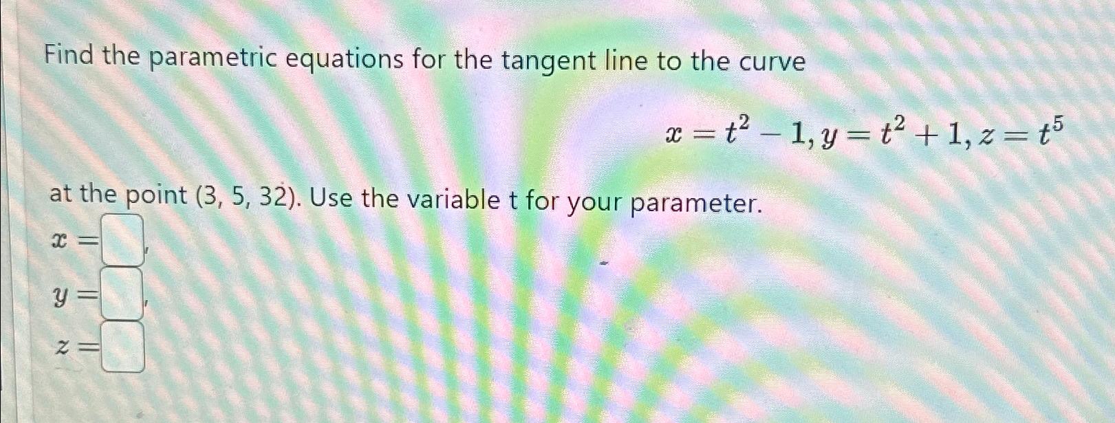 Solved Find the parametric equations for the tangent line to | Chegg.com