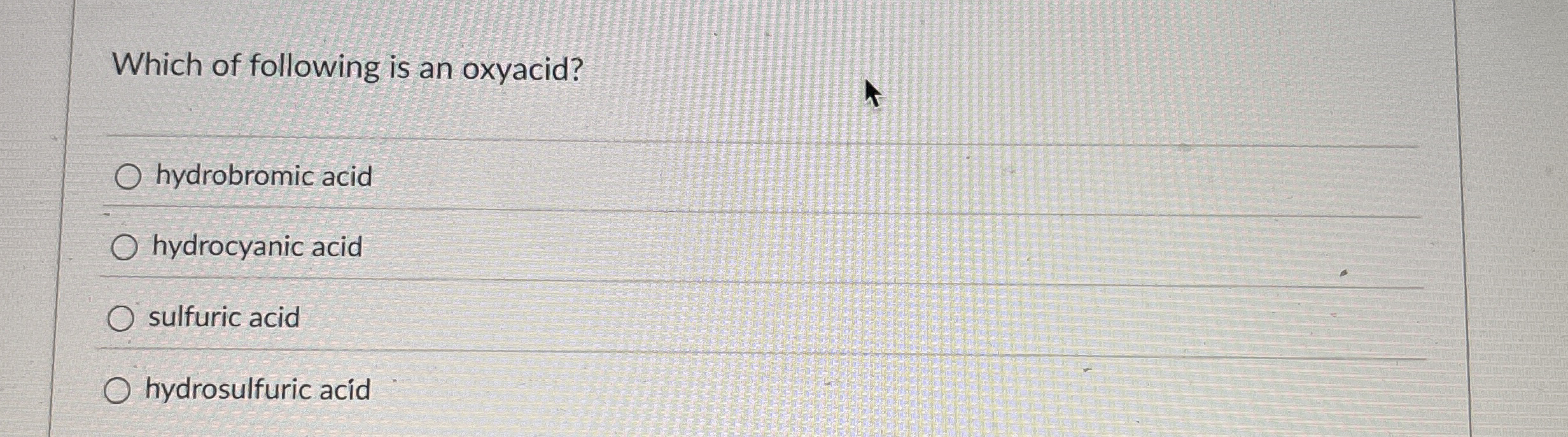 Solved Which of following is an oxyacid?hydrobromic | Chegg.com