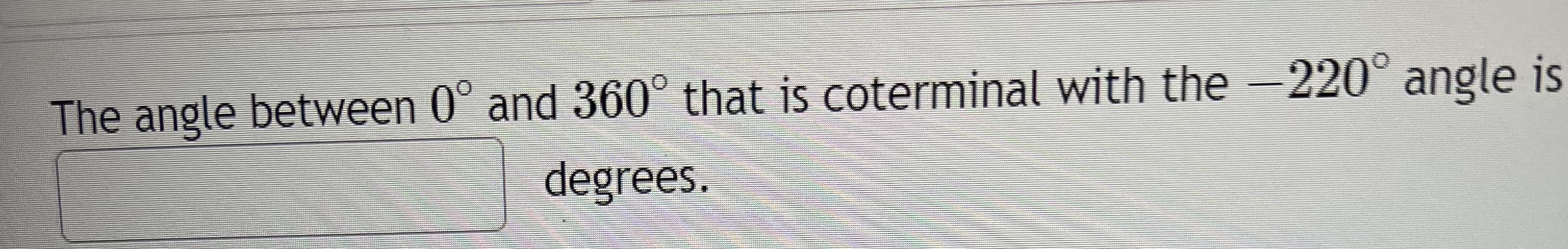 Solved The angle between 0° ﻿and 360° ﻿that is coterminal | Chegg.com