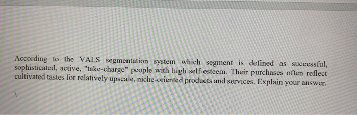 Solved According to the VALS segmentation system which | Chegg.com