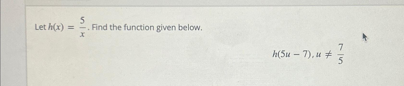 Solved Let h(x)=5x. ﻿Find the function given | Chegg.com