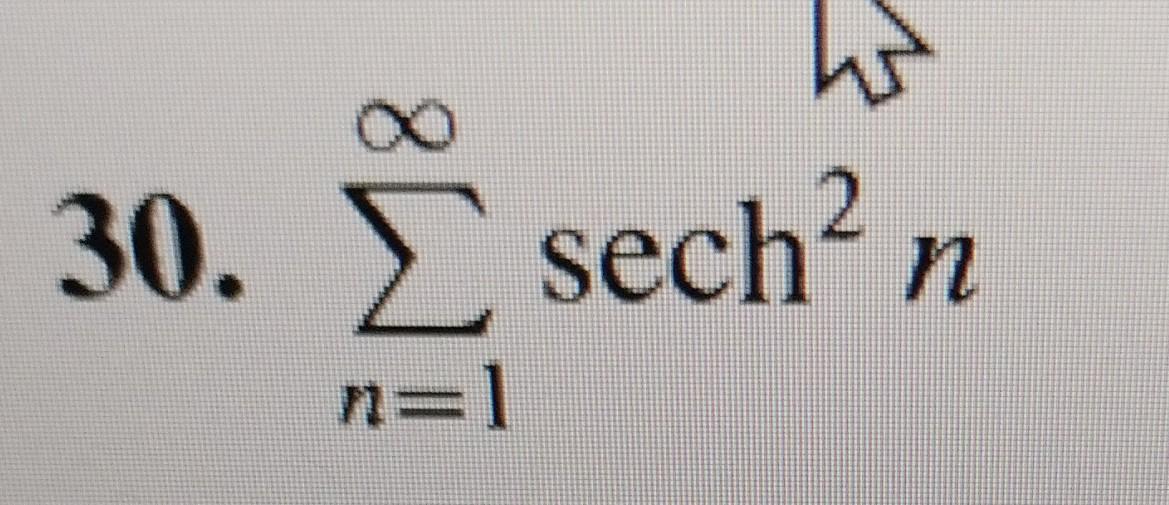 Solved 30. ∑n=1∞sech2n | Chegg.com