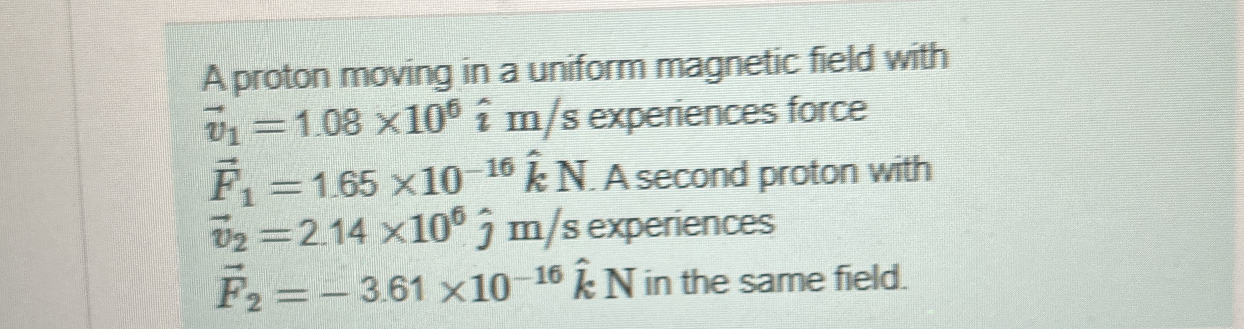 Solved A proton moving in a uniform magnetic field with | Chegg.com