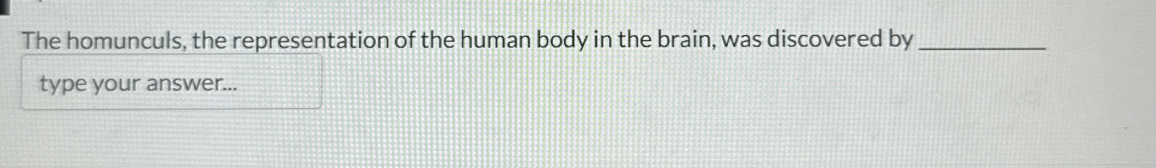 The homunculs, the representation of the human body | Chegg.com