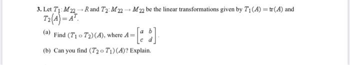 Solved 3. Let TM22 - Rand T2. M22 - M22 be the linear | Chegg.com