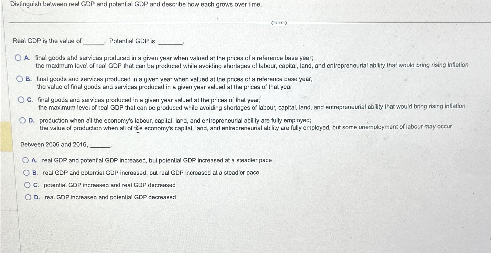 Solved Distinguish between real GDP and potential GDP and | Chegg.com