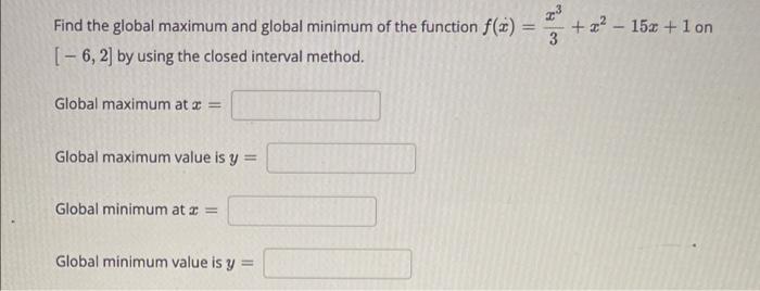 Solved 23 + 2? - 15x + 1 on Find the global maximum and | Chegg.com