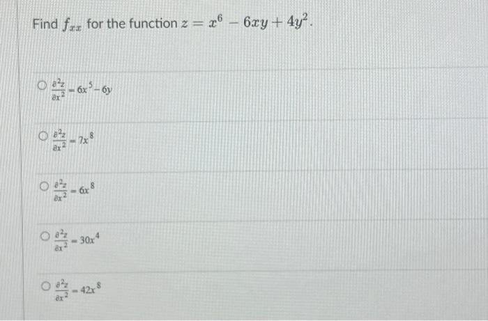 Solved fxx for the function z=x6−6xy+4y2 ∂x2b2z=6x5−6y | Chegg.com