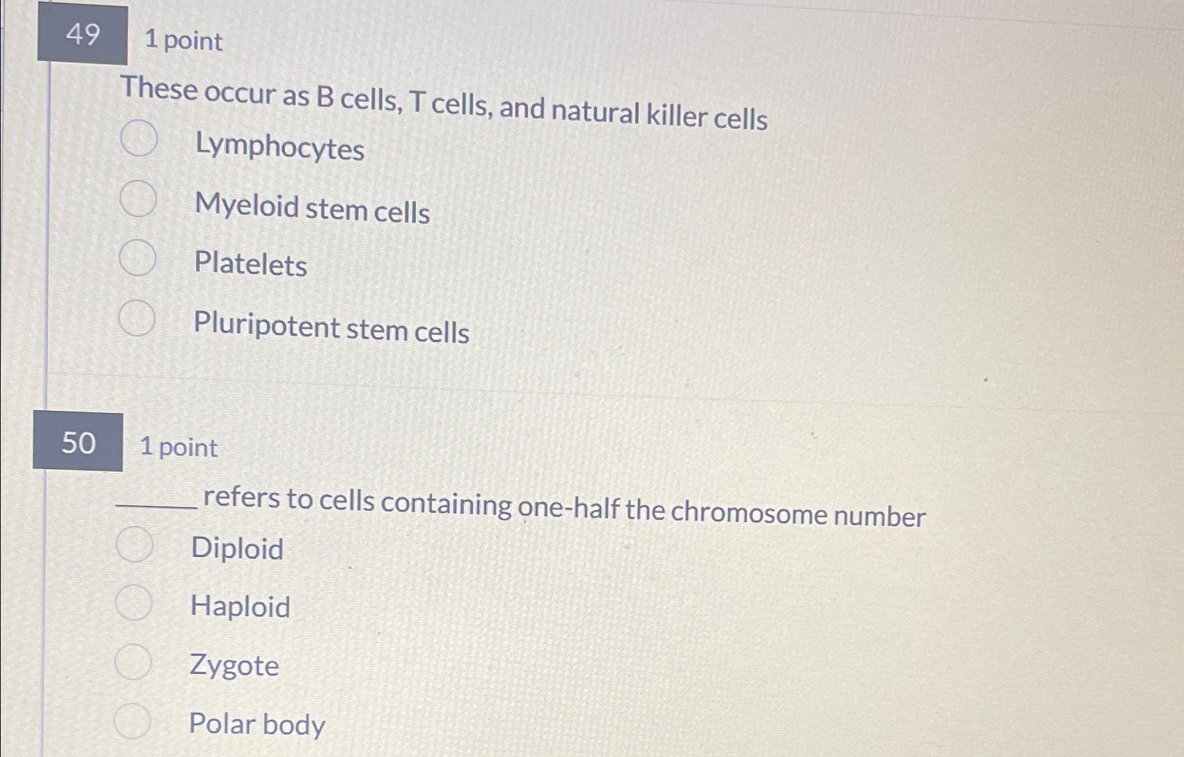 Solved 491 ﻿pointThese occur as B cells, T cells, and | Chegg.com