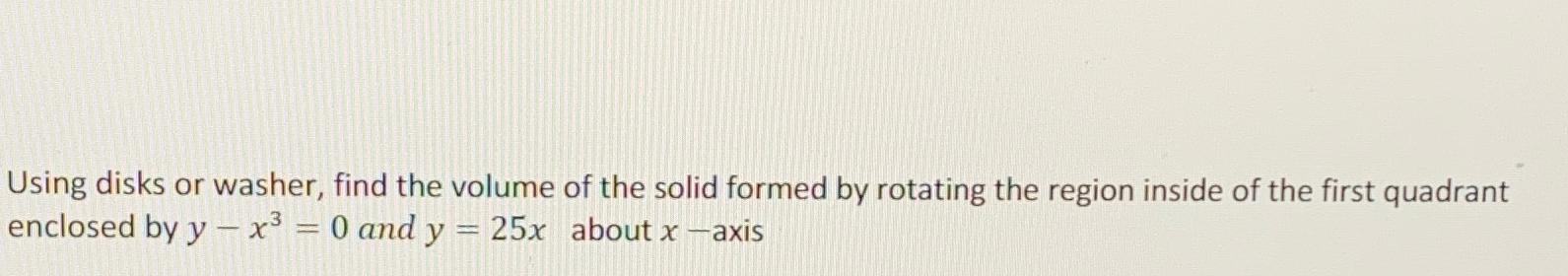 Solved Using disks or washer, find the volume of the solid | Chegg.com