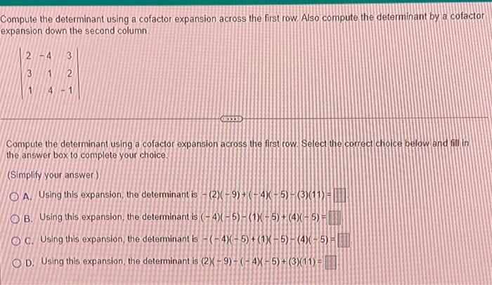 Solved Compute the determinant using a cofactor expansion | Chegg.com Solved Compute the determinant using a cofactor expansion | Chegg.com