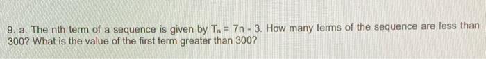 Solved 9. a. The nth term of a sequence is given by Tn=7n−3. | Chegg.com