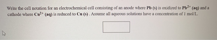 Solved Write the cell notation for an electrochemical cell | Chegg.com