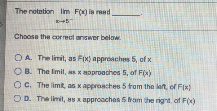 Solved The notation lim F(x) is read X-5 Choose the correct | Chegg.com