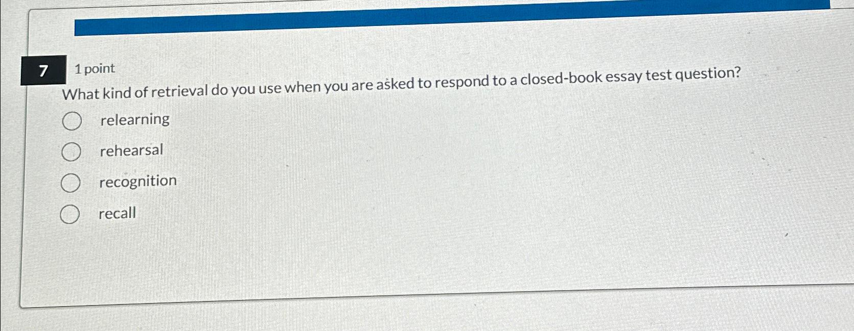 Solved 71 ﻿pointWhat kind of retrieval do you use when you | Chegg.com