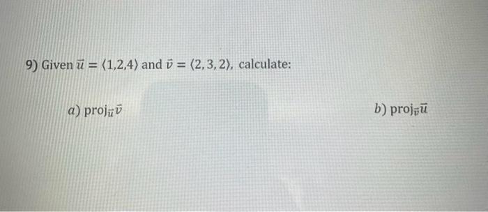 Solved 9) Given u= 1,2,4 and v= 2,3,2 , calculate: a) | Chegg.com