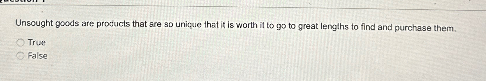 Solved Unsought goods are products that are so unique that | Chegg.com