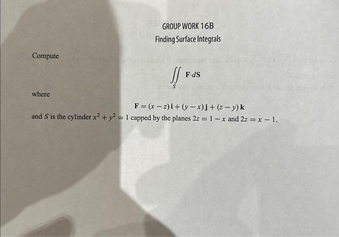 Solved GROUP WORK 16B Finding Surface Integrals Compute | Chegg.com