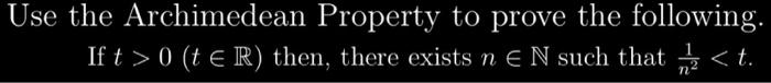 Solved Use the Archimedean Property to prove the following. | Chegg.com