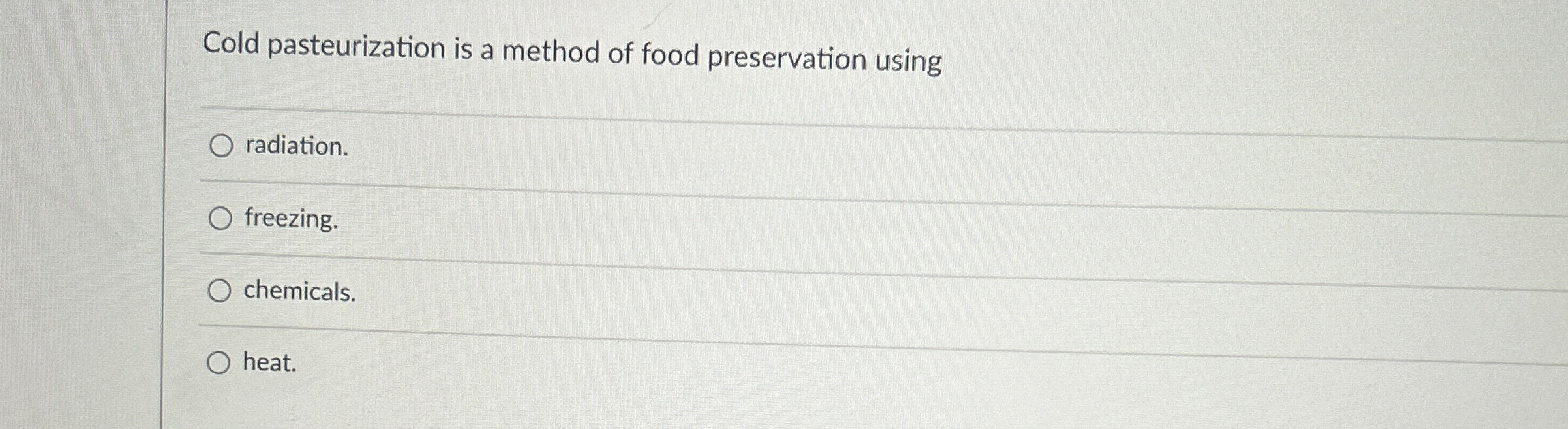 Solved Cold pasteurization is a method of food preservation | Chegg.com