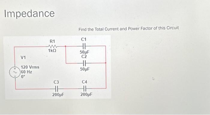 Solved Impedance Find the Total Current and Power Factor of | Chegg.com