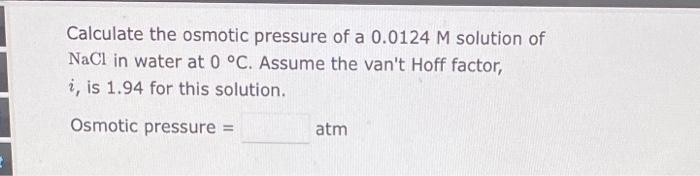 Solved Calculate the osmotic pressure of a 0.0124M solution | Chegg.com