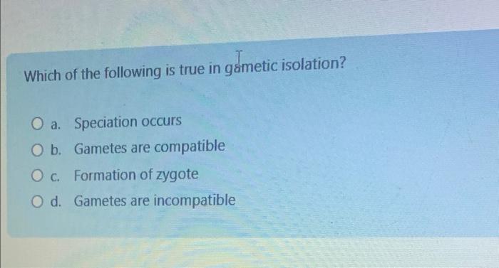 Solved Which of the following is true in gametic isolation? | Chegg.com