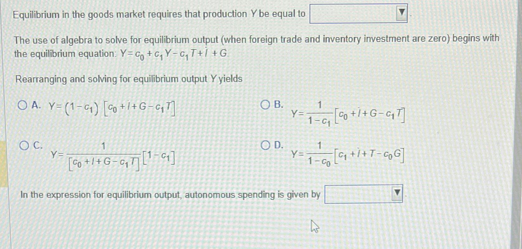 Solved Equilibrium in the goods market requires that | Chegg.com