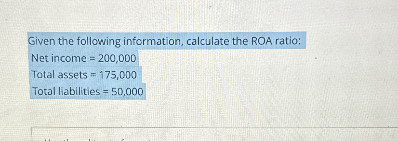 Solved Given the following information, calculate the ROA | Chegg.com