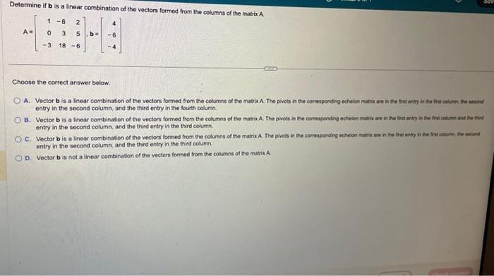 Solved Determine if b is a linear combination of the veclors | Chegg.com