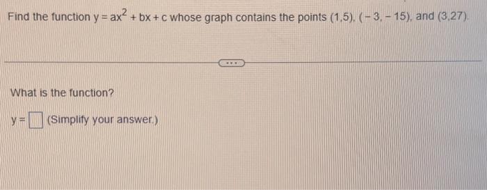 Solved Find the function y=ax2+bx+c whose graph contains the | Chegg.com
