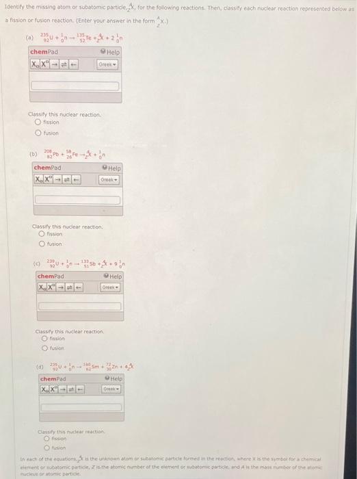 Solved Identify the missing atom or subatomic particle, aXz, | Chegg.com