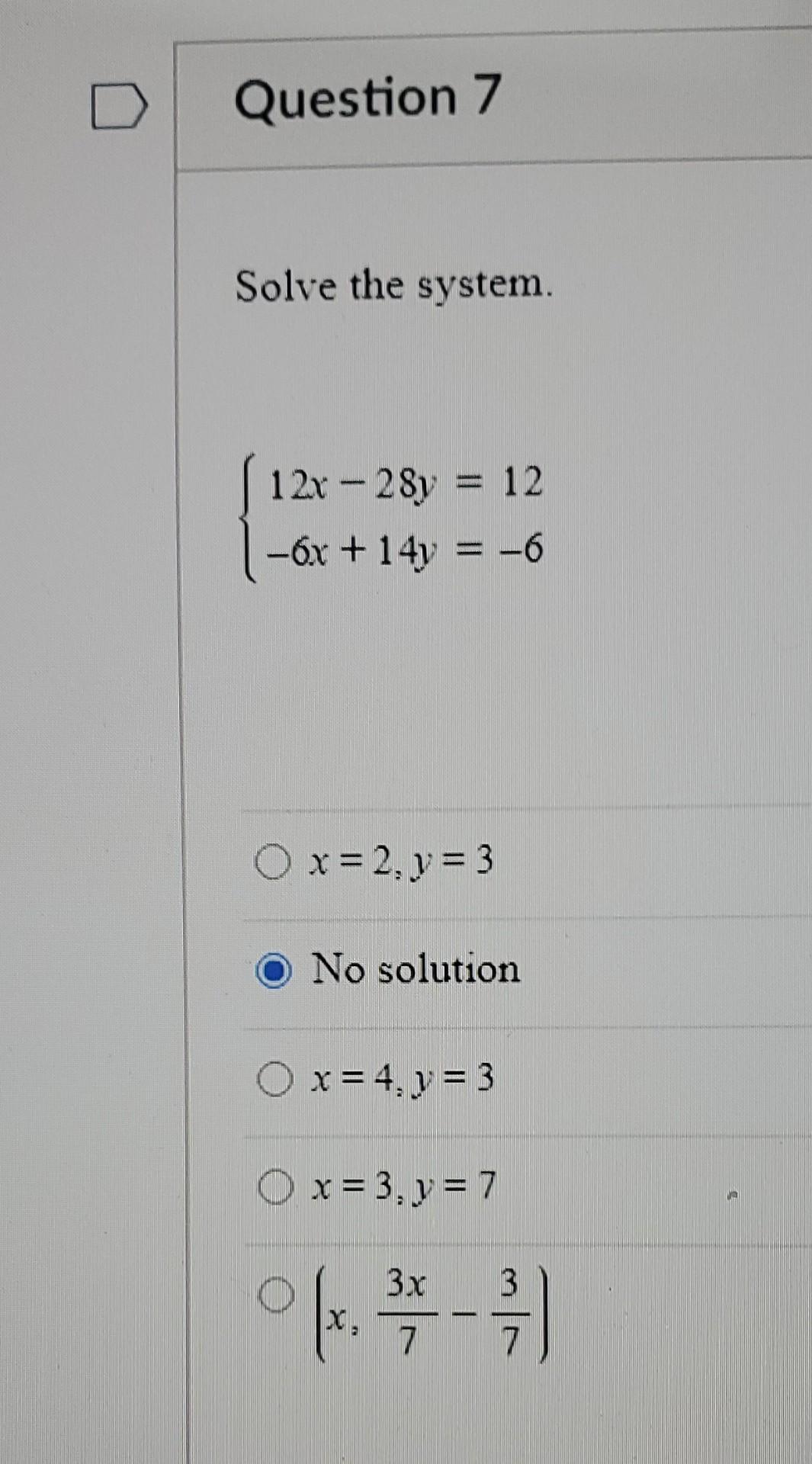 Solved Solve the system. {12x−28y=12−6x+14y=−6 x=2,y=3 No | Chegg.com