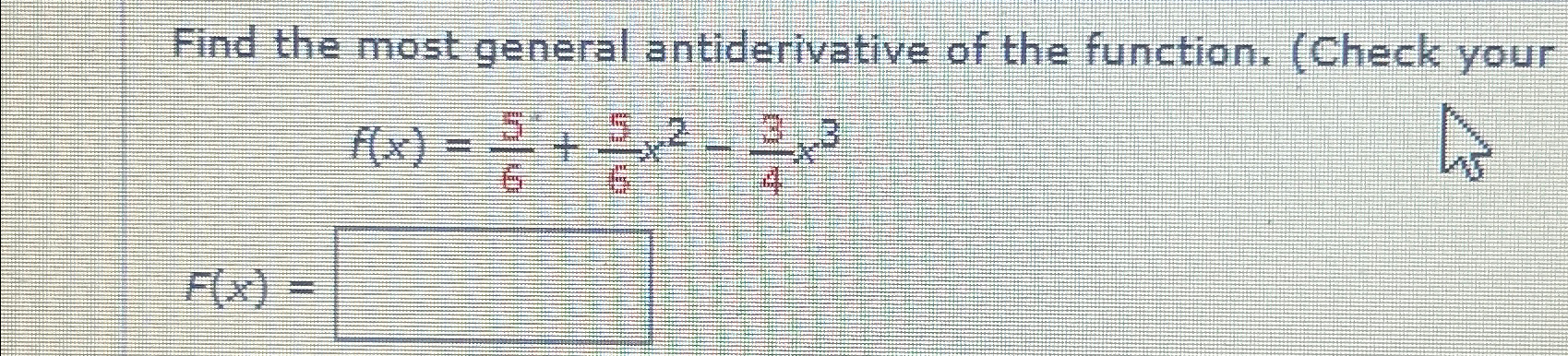 Solved Find The Most General Antiderivative Of The Function