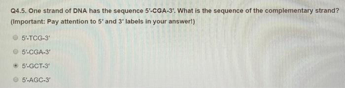 Solved Q4.5. One strand of DNA has the sequence 5'-CGA-3'. | Chegg.com