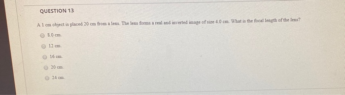 Solved QUESTION 13 A 1 cm object is placed 20 cm from a | Chegg.com