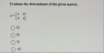 Solved Evaluate the determinant of the given | Chegg.com
