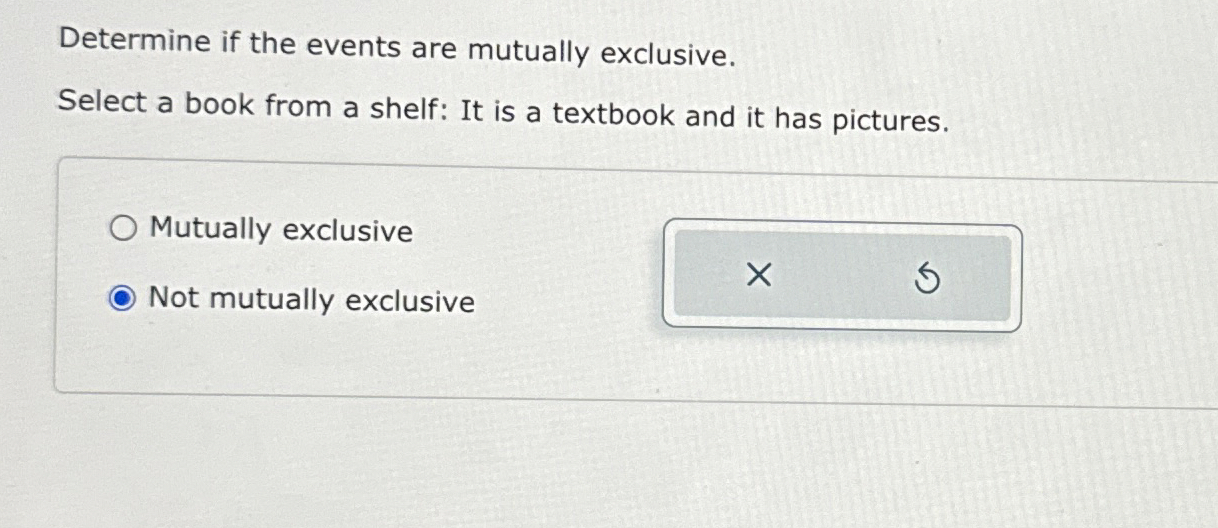 Solved Determine if the events are mutually exclusive.Select | Chegg.com