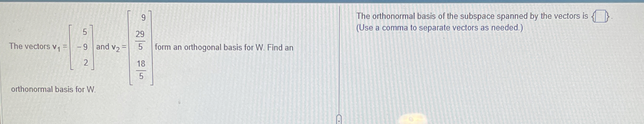 Solved by an EXPERT The vectors v1=[5-92] ﻿and v2=[9295185] ﻿form an | Chegg.com