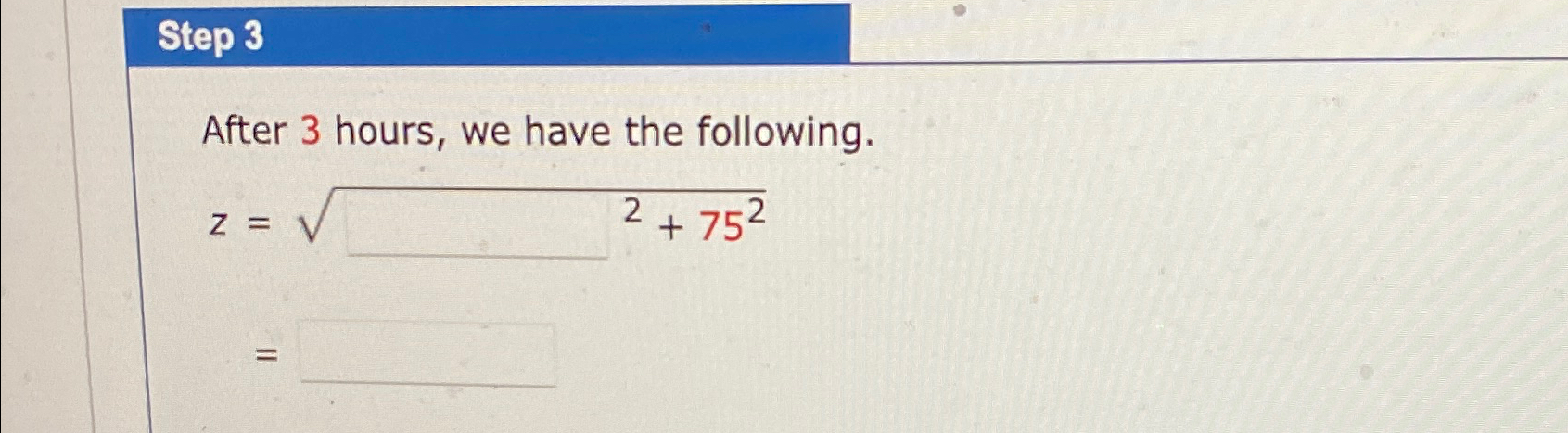 Solved Step 3After 3 ﻿hours, we have the following.z=2+7522= | Chegg.com
