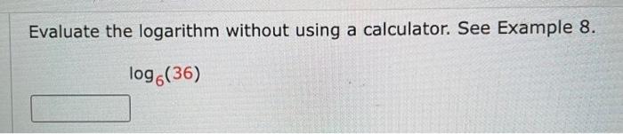 Solved Evaluate the logarithm without using a calculator. | Chegg.com