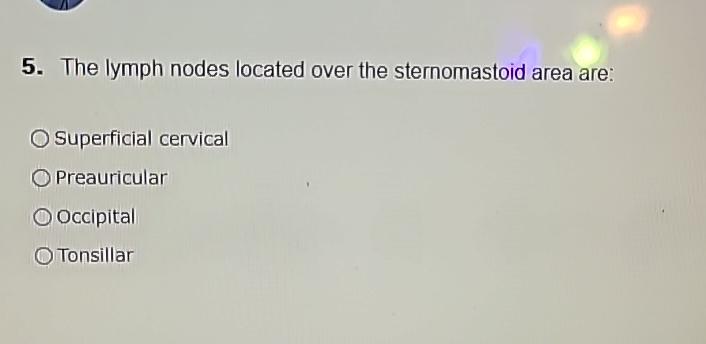 Solved The lymph nodes located over the sternomastoid area | Chegg.com
