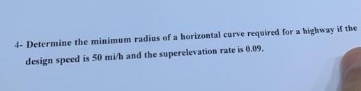 Solved 4- Determine the minimum radius of a horizontal curve | Chegg.com